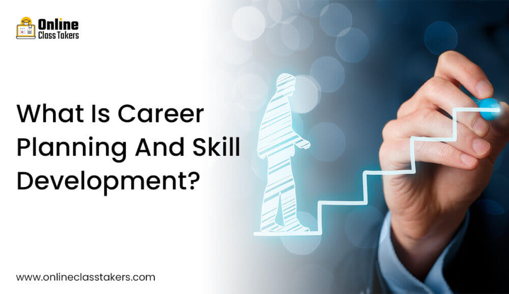 What Is Career Planning And Skill Development? - Online Class Taker